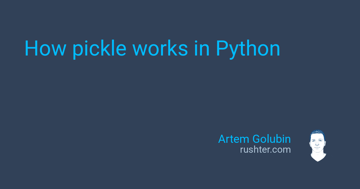 How pickle works in Python | Artem Golubin