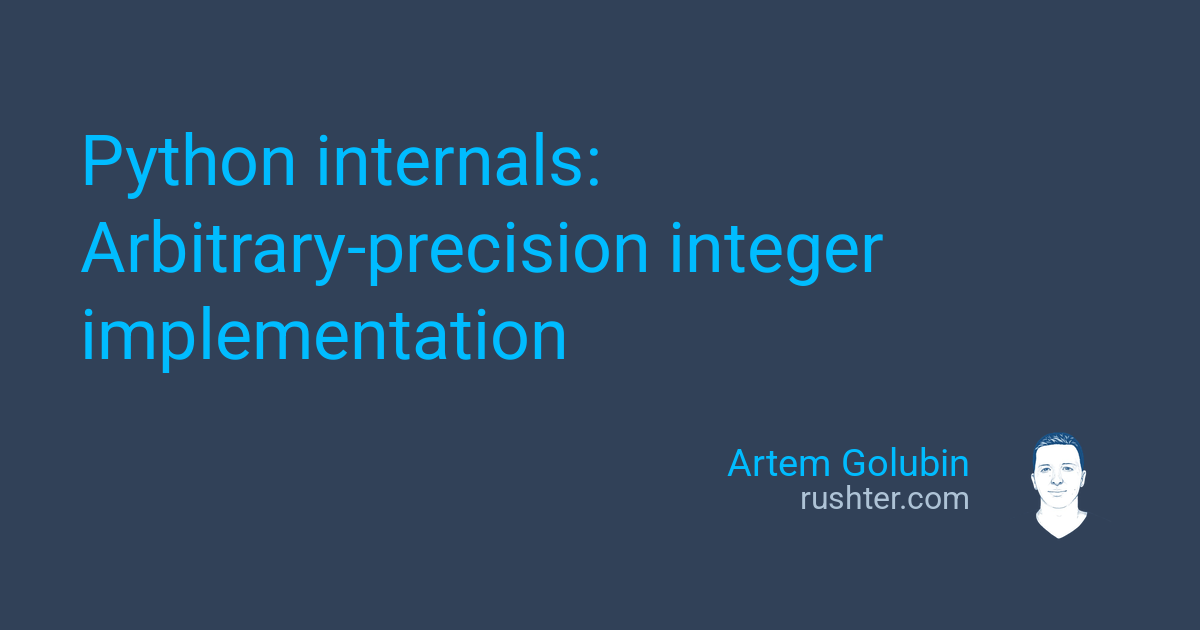 Python internals: Arbitrary-precision integer implementation | Artem ...